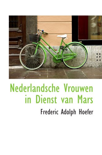 Nederlandsche Vrouwen in Dienst van Mars by Frederic Adolph Hoefer ...