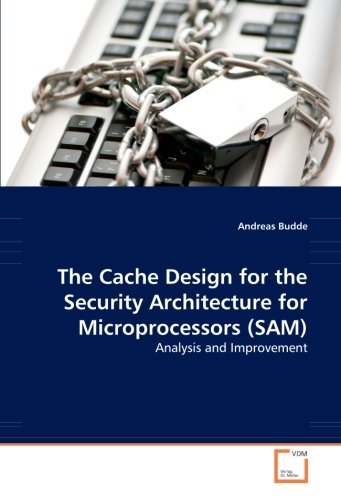 The Cache Design for the Security Architecture for Microprocessors (SAM): Analysis and ...
