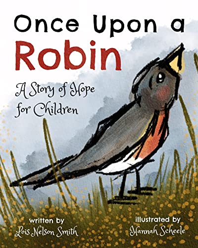 Once Upon a Robin: A Story of Hope for Children by Lois Nelson Smith ...