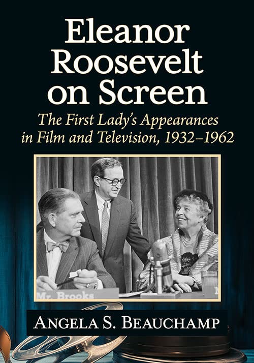 Eleanor Roosevelt on Screen: The First Lady's Appearances in Film and ...