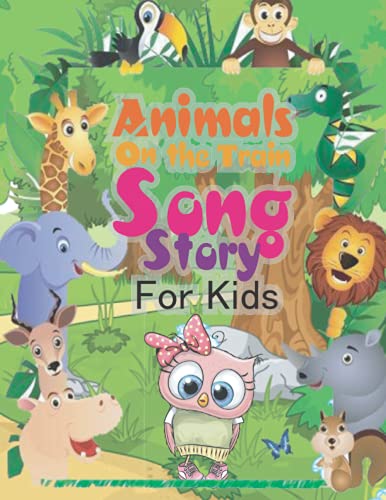 Animals on the Train Song Story For Kids: Song Story for Babies ...