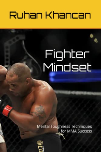 Fighter Mindset: Mental Toughness Techniques for MMA Success by Ruhan ...