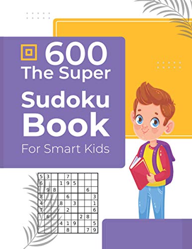 600 The Super Sudoku Book For Smart Kids: Easy to Hard Sudoku puzzle ...