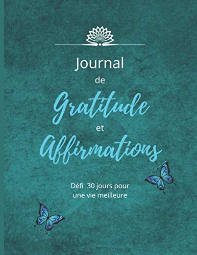 Journal de Gratitude et Affirmations: Défi 30 jours pour embellir votre ...