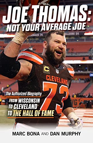 Joe Thomas: Not Your Average Joe: The Authorized Biography ― from ...