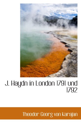 J. Haydn in London 1791 und 1792 by Theodor Georg von Karajan | Goodreads