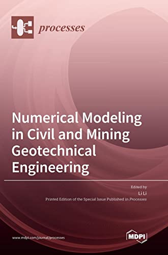 Numerical Modeling in Civil and Mining Geotechnical Engineering by Li Li | Goodreads