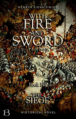 With Fire and Sword. Book III: The Siege by Henryk Sienkiewicz | Goodreads