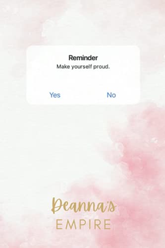 Reminder. Make Yourself Proud. Deanna's Empire: Personalized Journal ...