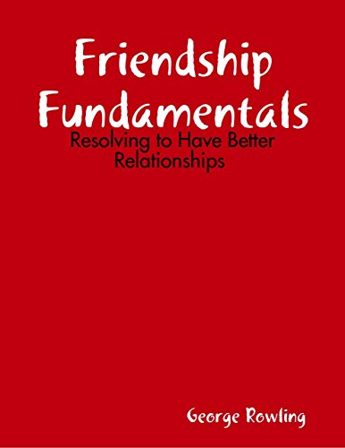 Friendship Fundamentals: Resolving to Have Better Relationships by ...