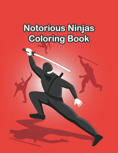 Notorious Ninjas Coloring Book: 40 Images of Ninja Warriors to Color ...