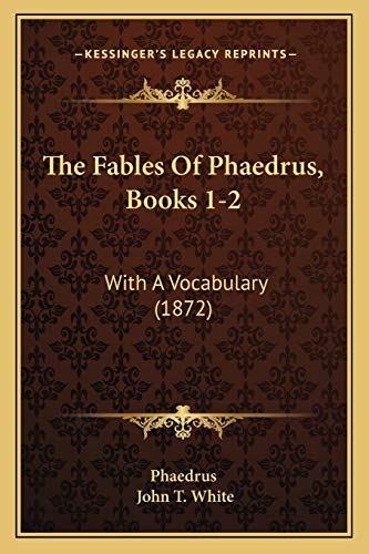 The Fables Of Phaedrus, Books 1-2: With A Vocabulary by Phaedrus ...