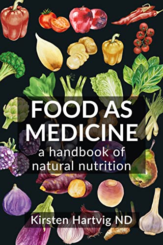 Food as Medicine: A Handbook of Natural Nutrition by Kirsten Hartvig ...