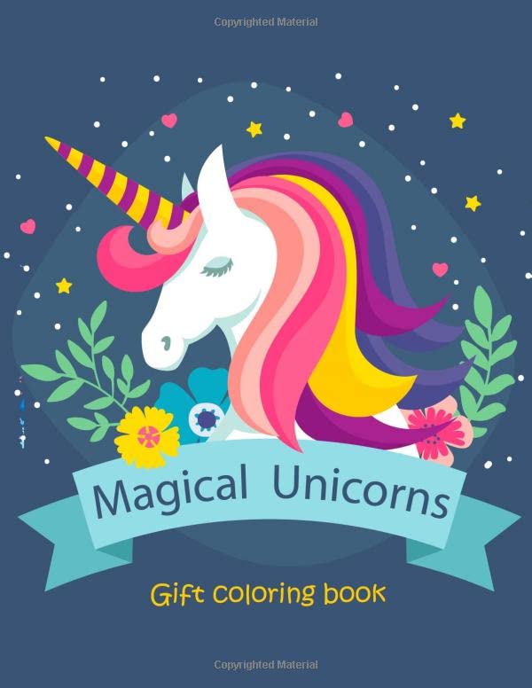 Magical Unicorns Gift Coloring Book: Kids coloring book age 4-8, With Over 60 Unique Unicorns To ...