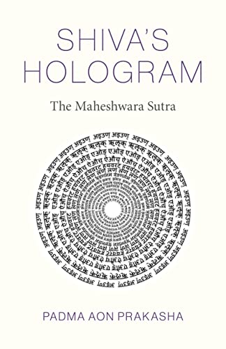 Shiva's Hologram: The Maheshwara Sutra by Padma Aon Prakasha | Goodreads