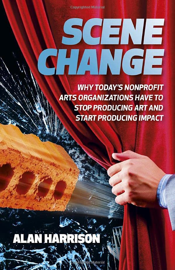 Scene Change: Why Today's Nonprofit Arts Organizations Have to Stop ...
