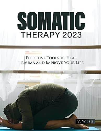 Somatic Therapy 2023: Effective Tools to Heal Trauma and Improve your ...