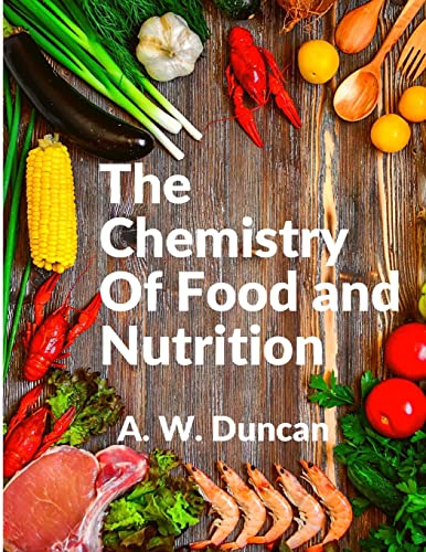 The Chemistry Of Food and Nutrition: A Broad View of How We Eat and All ...