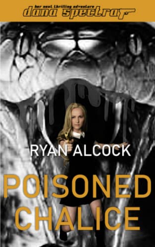 Poisoned Chalice (Dana Spectra) by Ryan Alcock | Goodreads