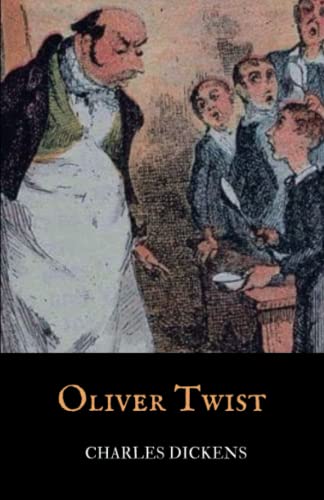 Oliver Twist: A Charles Dickens Classic Novel (The Original 1838 Edition) Annotated by Charles ...