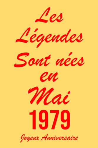 Joyeux anniversaire 43 ans : Les légendes sont nées en Mai 1979: Idée ...
