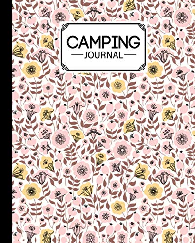 Camping Journal: Flowers Cover Camping Journal, Perfect Journal Camping ...