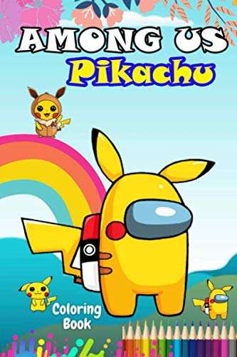 Among Us Pikachu Coloring Book: Among us Pokemon Coloring Book For Kids ...