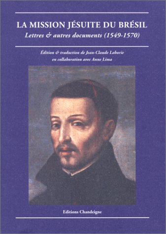 La mission jésuite du Brésil: Lettres & autres documents, 1549-1570 ...