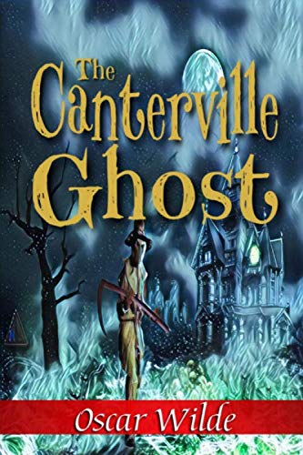 THE CANTERVILLE GHOST: The Mystery, Romance and Adventure by Oscar ...