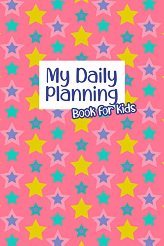 My Daily Planning Book for Kids: My Daily Goals Journal - Create a ...