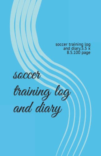 soccer training log and diary: soccer training log and diary.5.5 x 8.5. ...