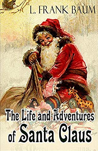Life and Adventures of Santa Claus Annotated by L. Frank Baum | Goodreads