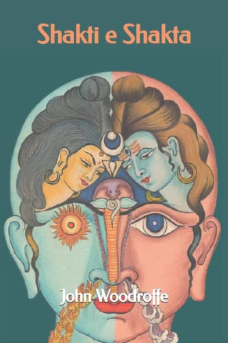 Shakti e Shakta (Italian Edition) by John Woodroffe | Goodreads