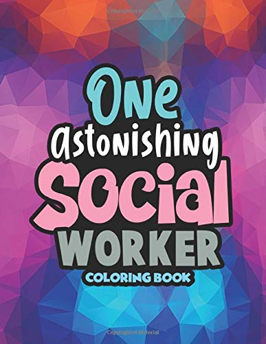 One Astonishing Social Worker Coloring Book: An Adult Coloring book ...