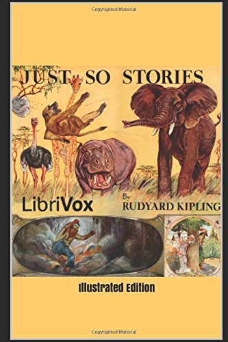 Just So Stories - Illustrated Edition by Rudyard Kipling | Goodreads