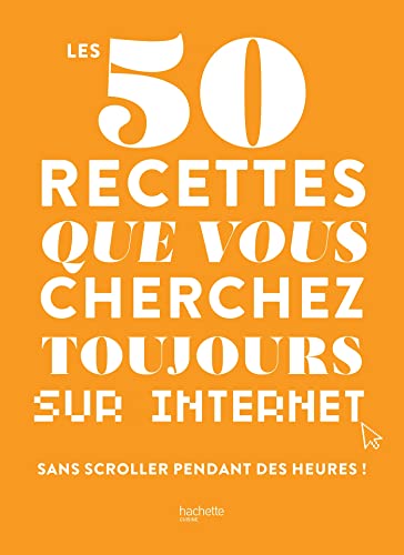 Les 50 recettes que vous cherchez toujours sur internet (Divers) by ...