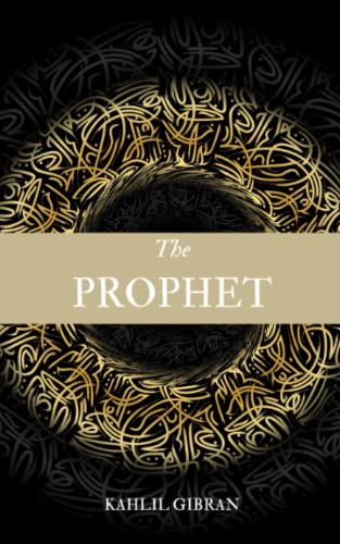 The Prophet: A Kahlil Gibran Classic (The Original 1923 Edition with ...