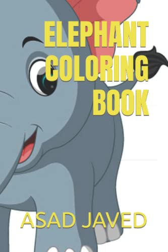 ELEPHANT COLORING BOOK by mr Asad Javed | Goodreads