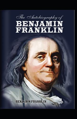 The Autobiography of Benjamin Franklin By Benjamin Franklin ...
