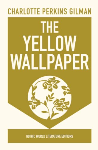 The Yellow Wallpaper by Charlotte Perkins Gilman | Goodreads