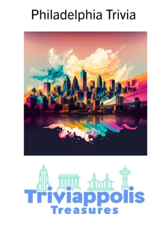 Triviappolis Treasures - Philadelphia: Philadelphia Trivia by ...