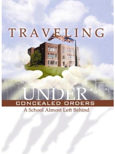 Traveling Under Concealed Orders: A School Almost Left Behind by ...