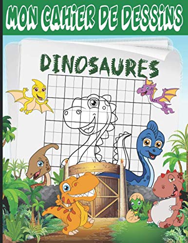 Mon cahier de dessins dinosaures: Livre de dessins / cahier d'activités ...