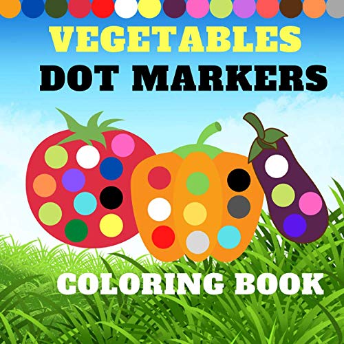 Vegetables Dot marker coloring book: Vegetables, lBIG DOTS, Do A Dot ...
