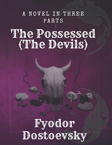 The Possessed (The Devils): Fyodor Dostoevsky A Novel In Three Parts by ...