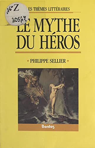 Le mythe du héros (French Edition) by Philippe Sellier | Goodreads