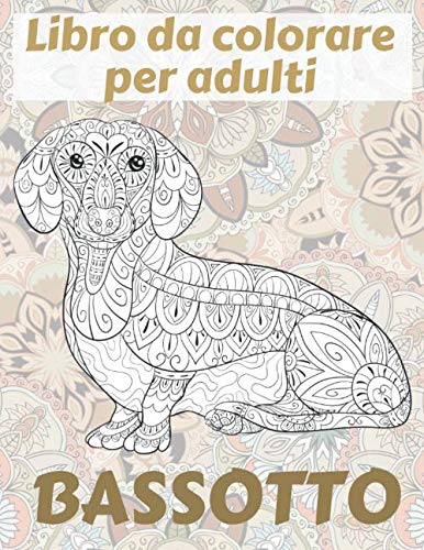 Bassotto - Libro da colorare per adulti by Nicole Morelli | Goodreads