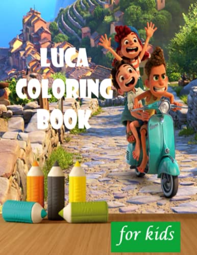 LUCA COLORING BOOK FOR KIDS: Luca Coloring Book for Kids Ages 4-12 and ...