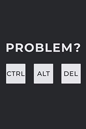 Problem Ctrl Alt Del Notebook Lined Notebook For Developers Coders And Designers 6 X 9 110
