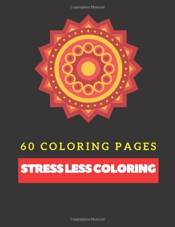 60 Coloring Pages Stress Less Coloring: for Peace and Relaxation ...